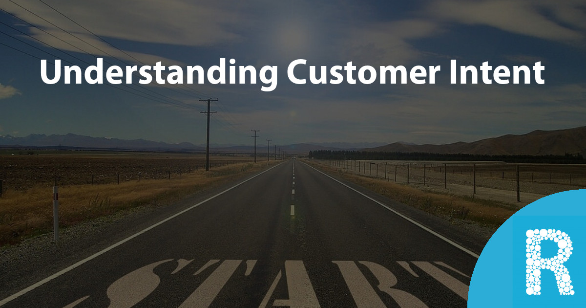 Understanding Customer Intent : Roseblade Media
