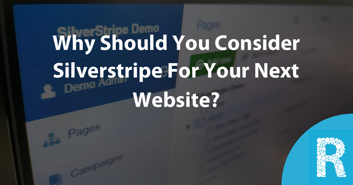 Why Should You Consider Silverstripe For Your Next Website? : Roseblade Media